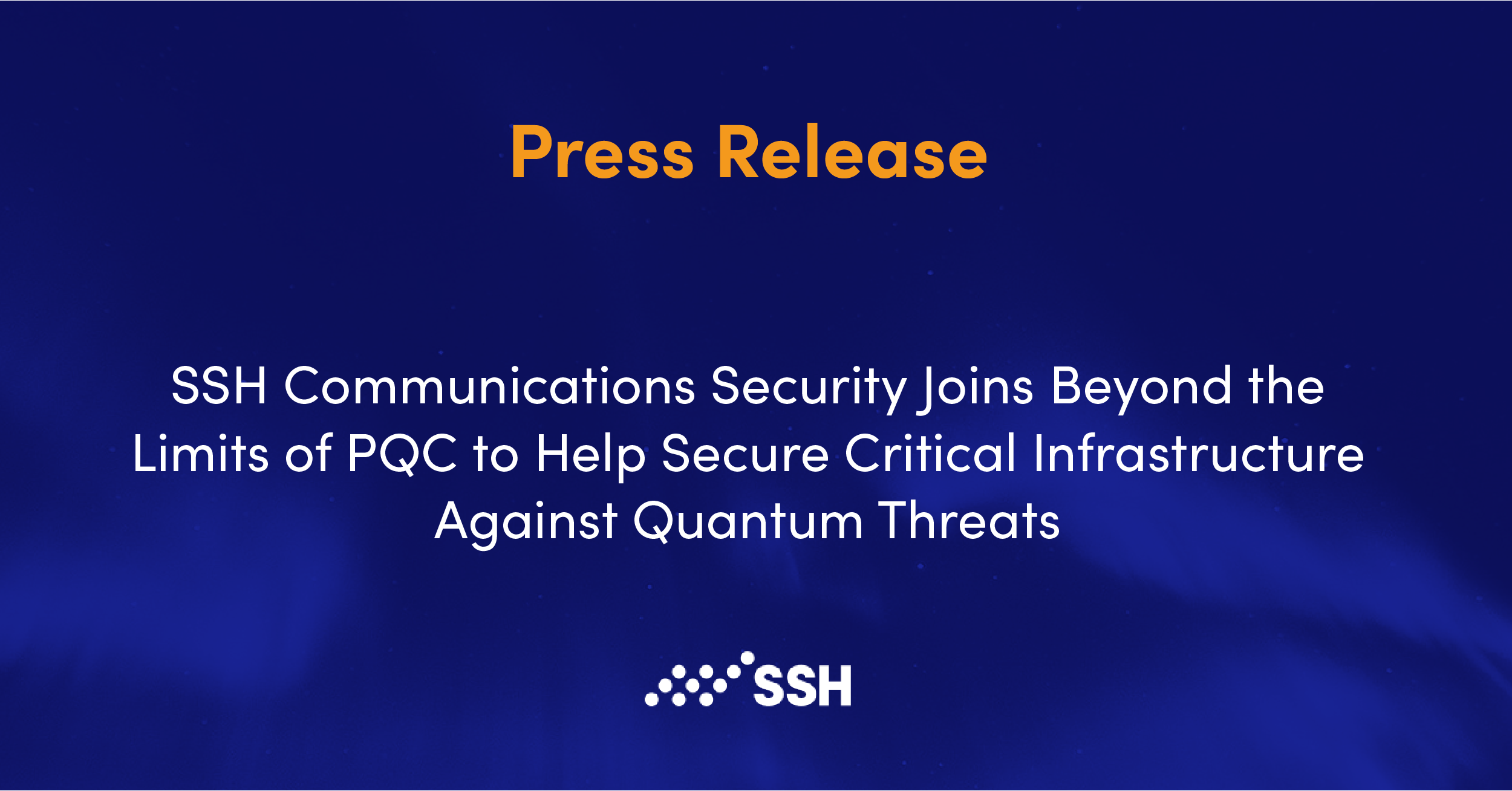 PRESS RELEASE: SSH Communications Security Joins Beyond the Limits of PQC to Help Secure ...