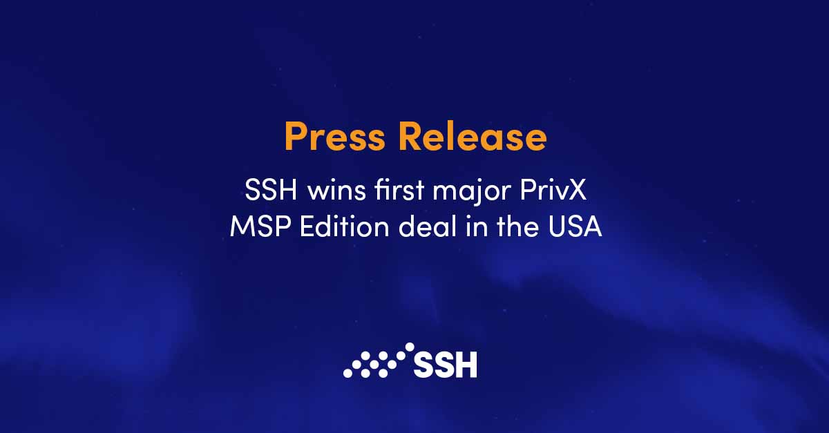 SSH wins first major PrivX MSP Edition deal in the USA