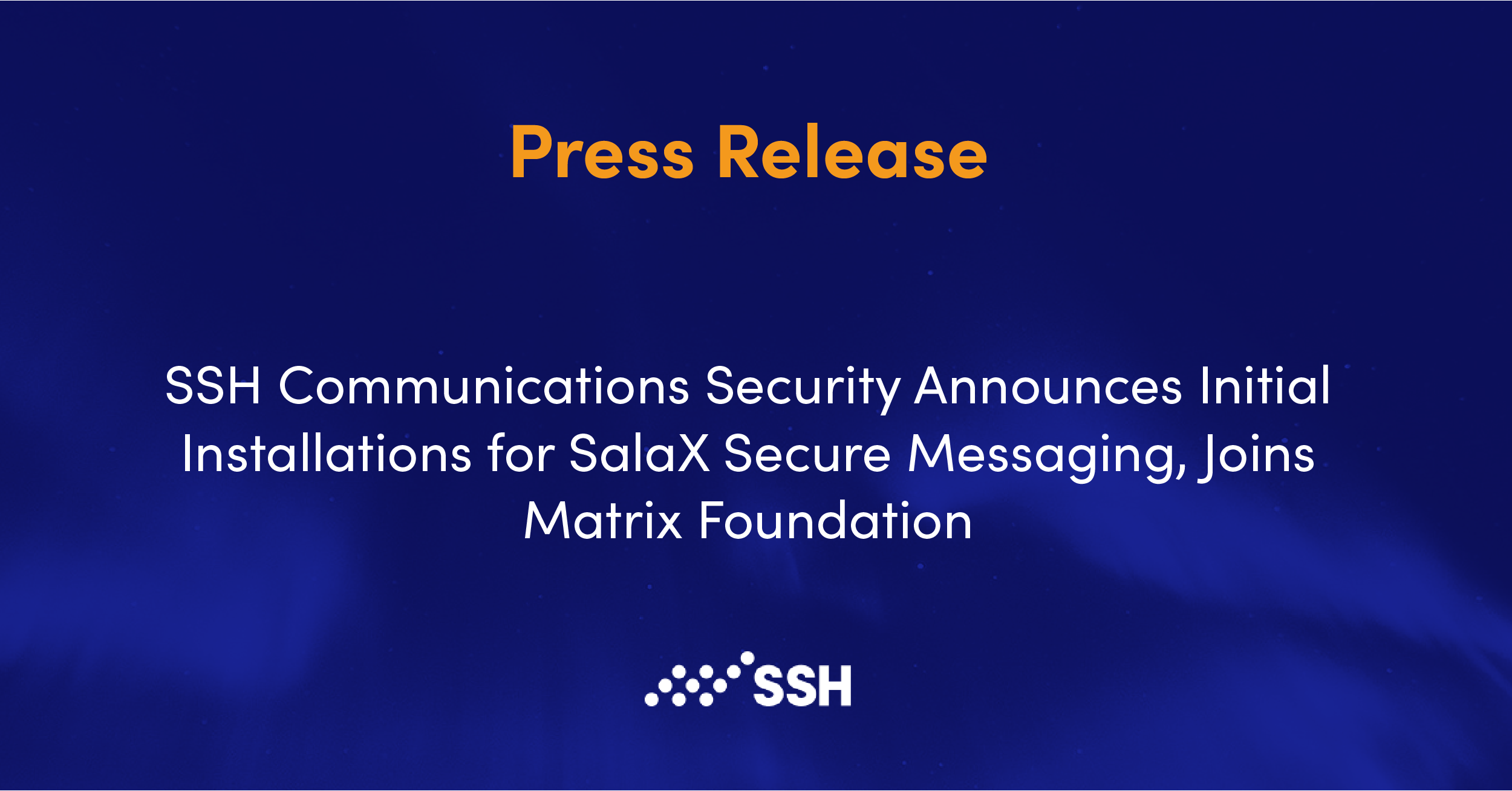 Ssh Communications Security Announces Initial Installations For Salax Secure Messaging Joins