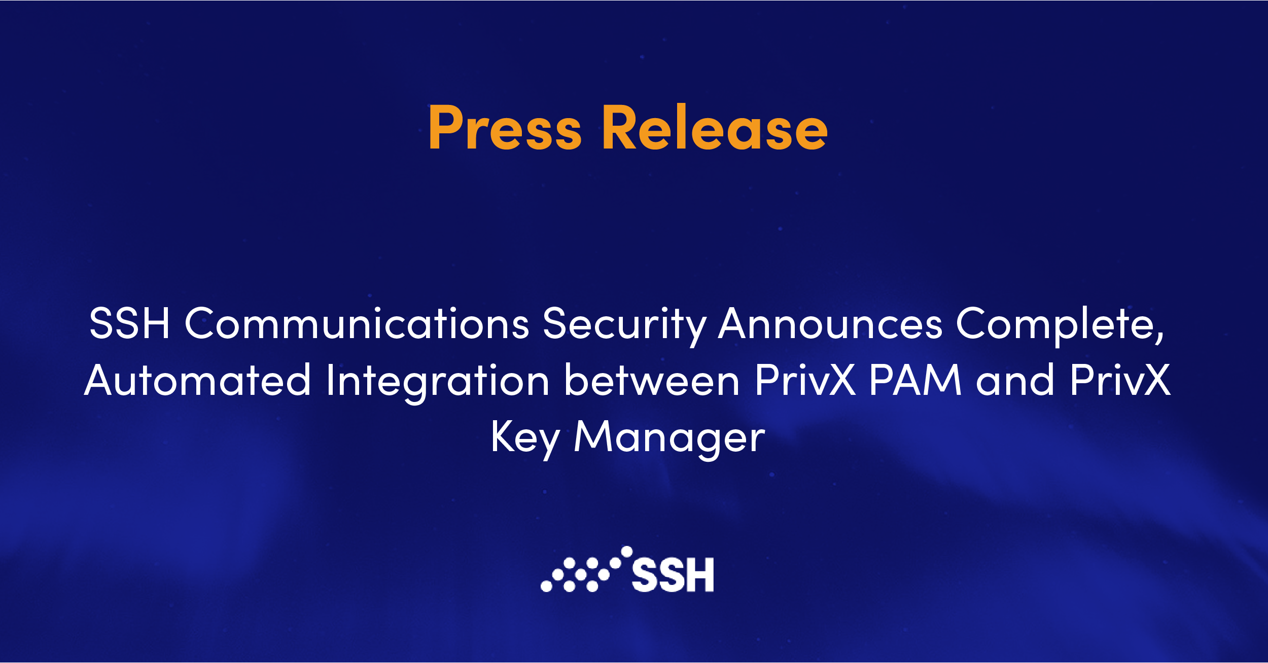 SSH Communications Security Announces Complete, Automated Integration between PrivX PAM and ...
