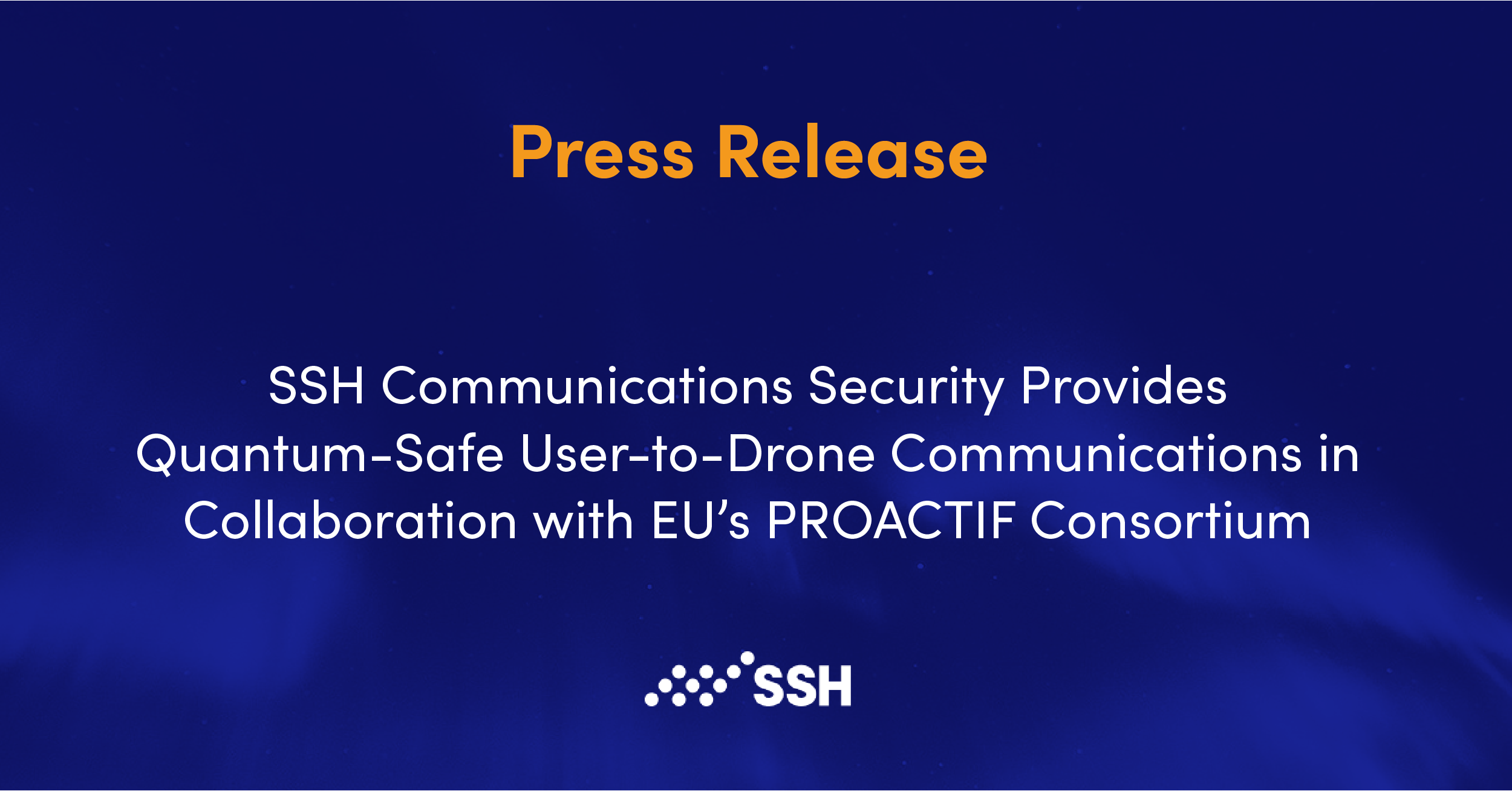 Ssh Communications Security Provides Quantum Safe User To Drone Communications In Collaboration