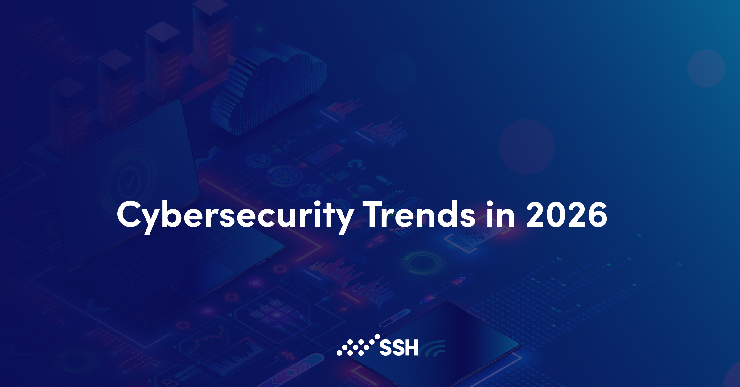 Cybersecurity Trends in 2026 | SSH