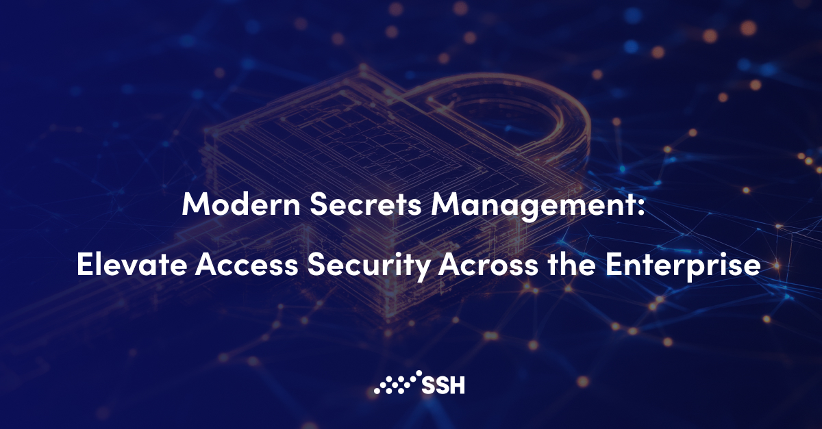 Modern Secrets Management: Elevate Access Security Across the ...