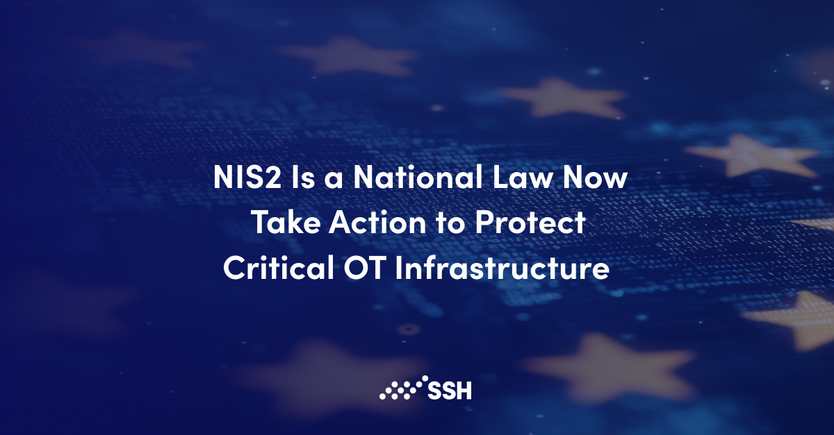 NIS2 Is a National Law Now - Protect Critical OT Infrastructure | SSH