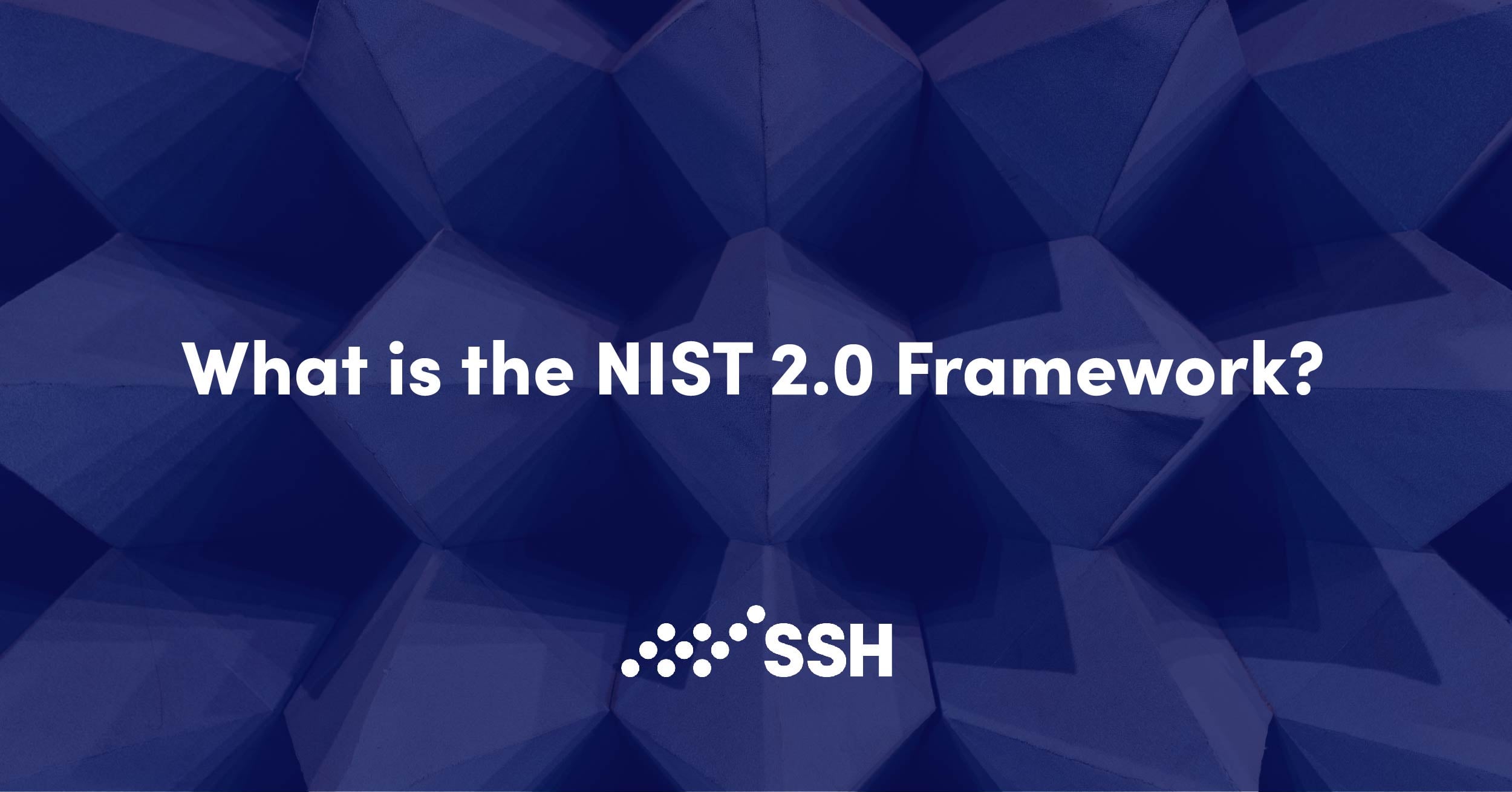 What is the NIST 2.0 Framework? | SSH