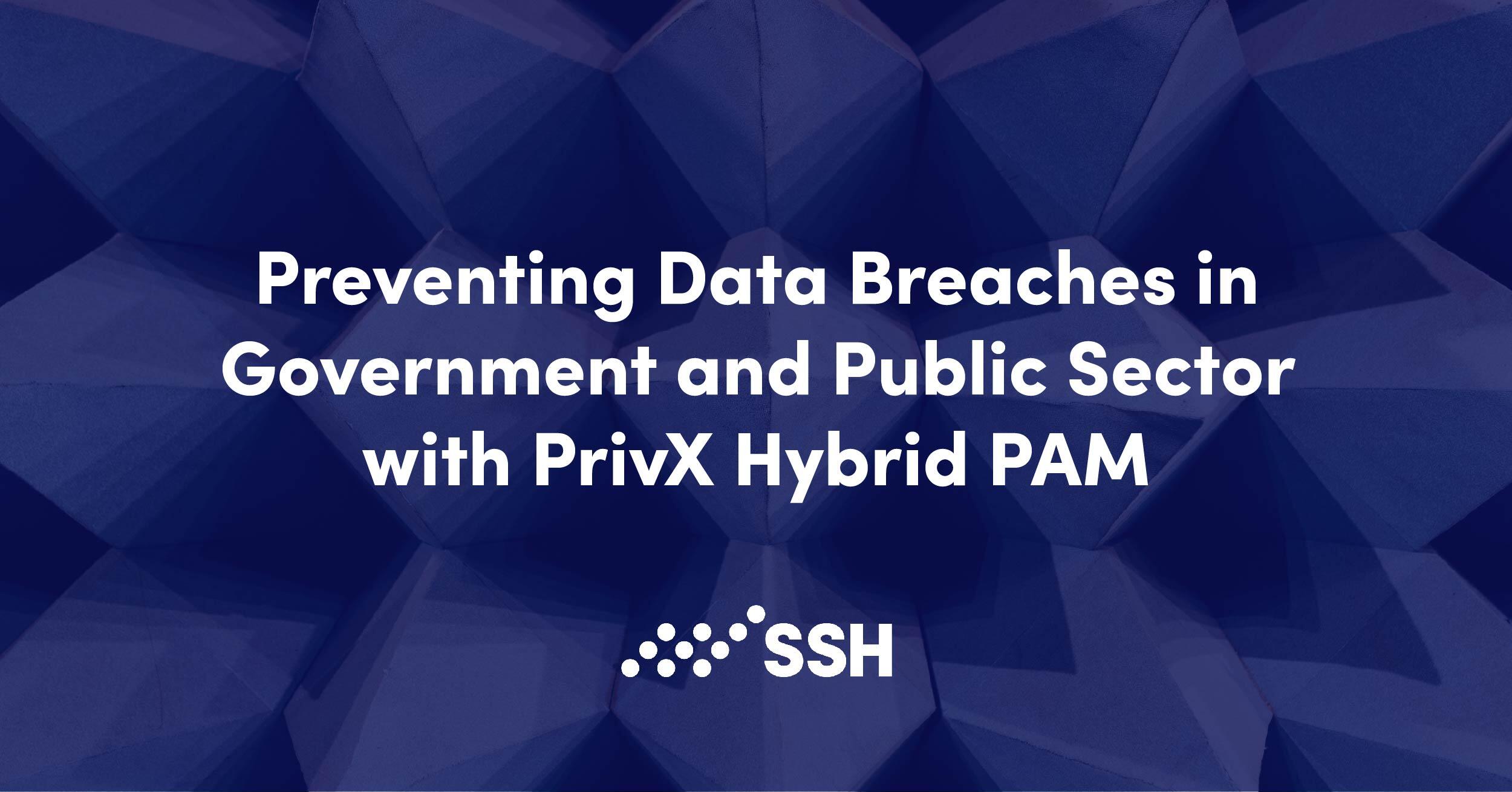 Preventing Data Breaches in Government and Public Sector with PrivX ...