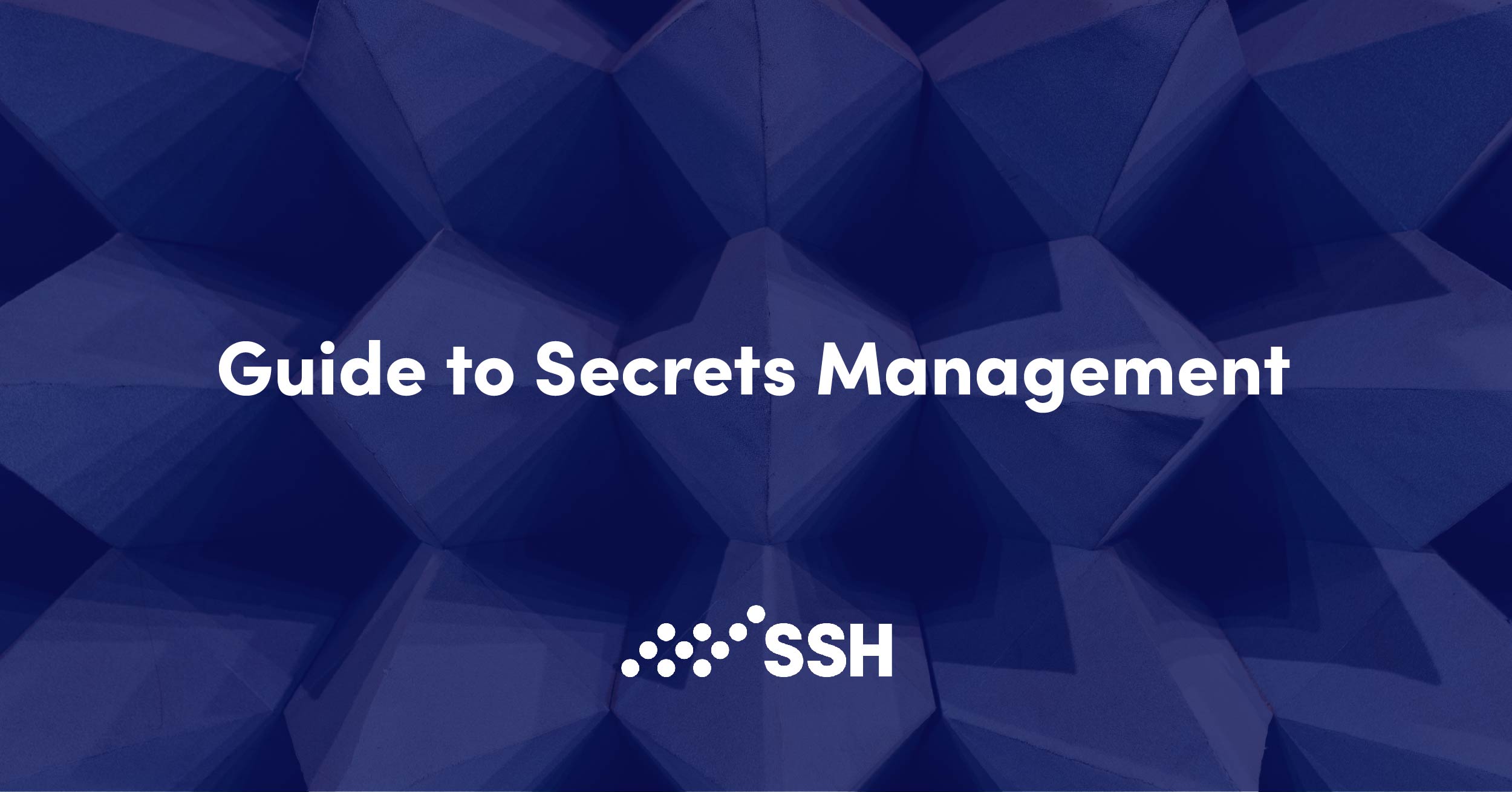 Guide to Secrets Management