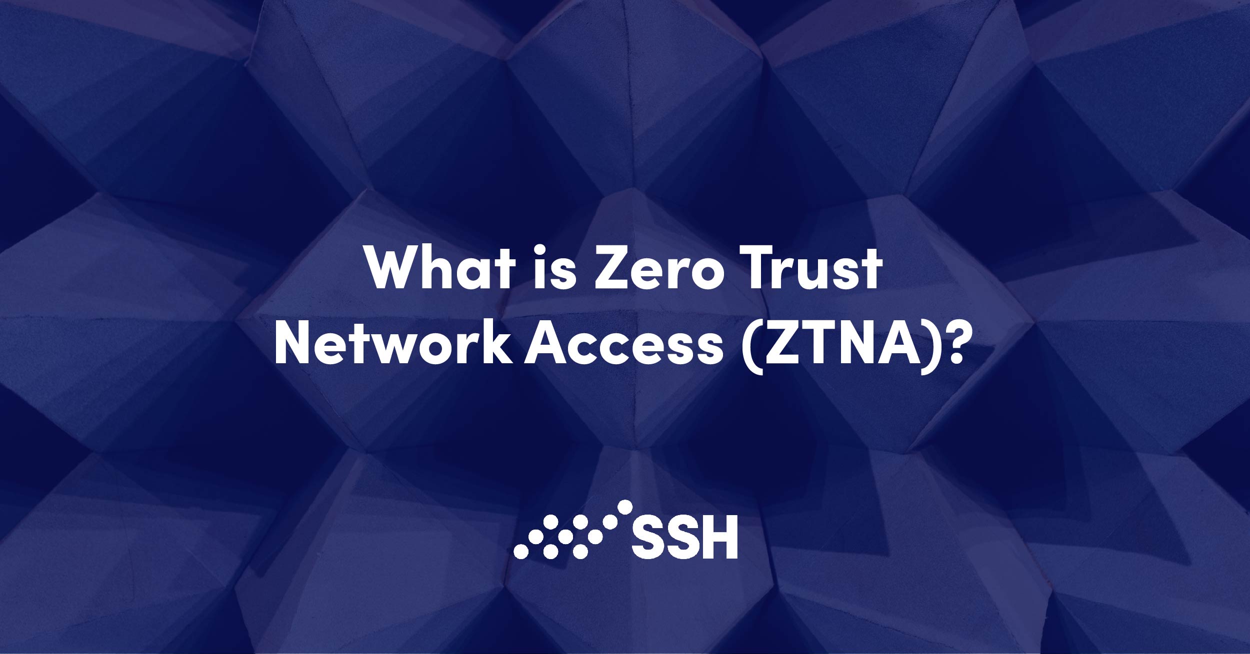 What is Zero Trust Network Access (ZTNA)?