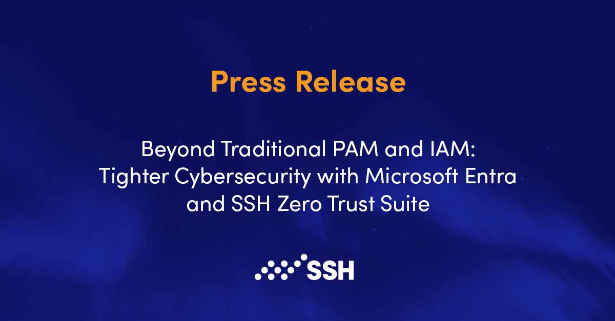 Tighter Cybersecurity with Microsoft Entra and SSH Zero Trust Suite