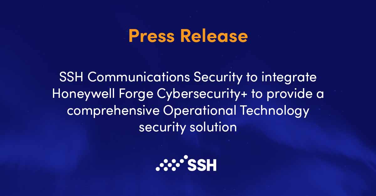 SSH Communications Security to integrate Honeywell Forge Cybersecurity+ to provide comprehensive ...