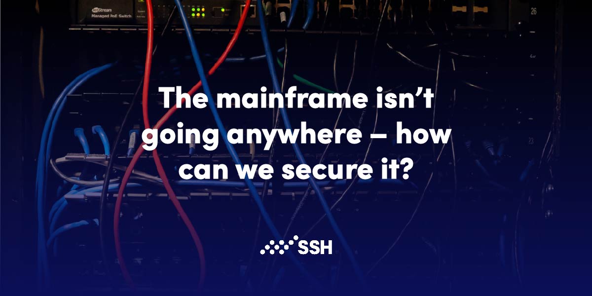 The mainframe isn’t going anywhere – how can we secure it?