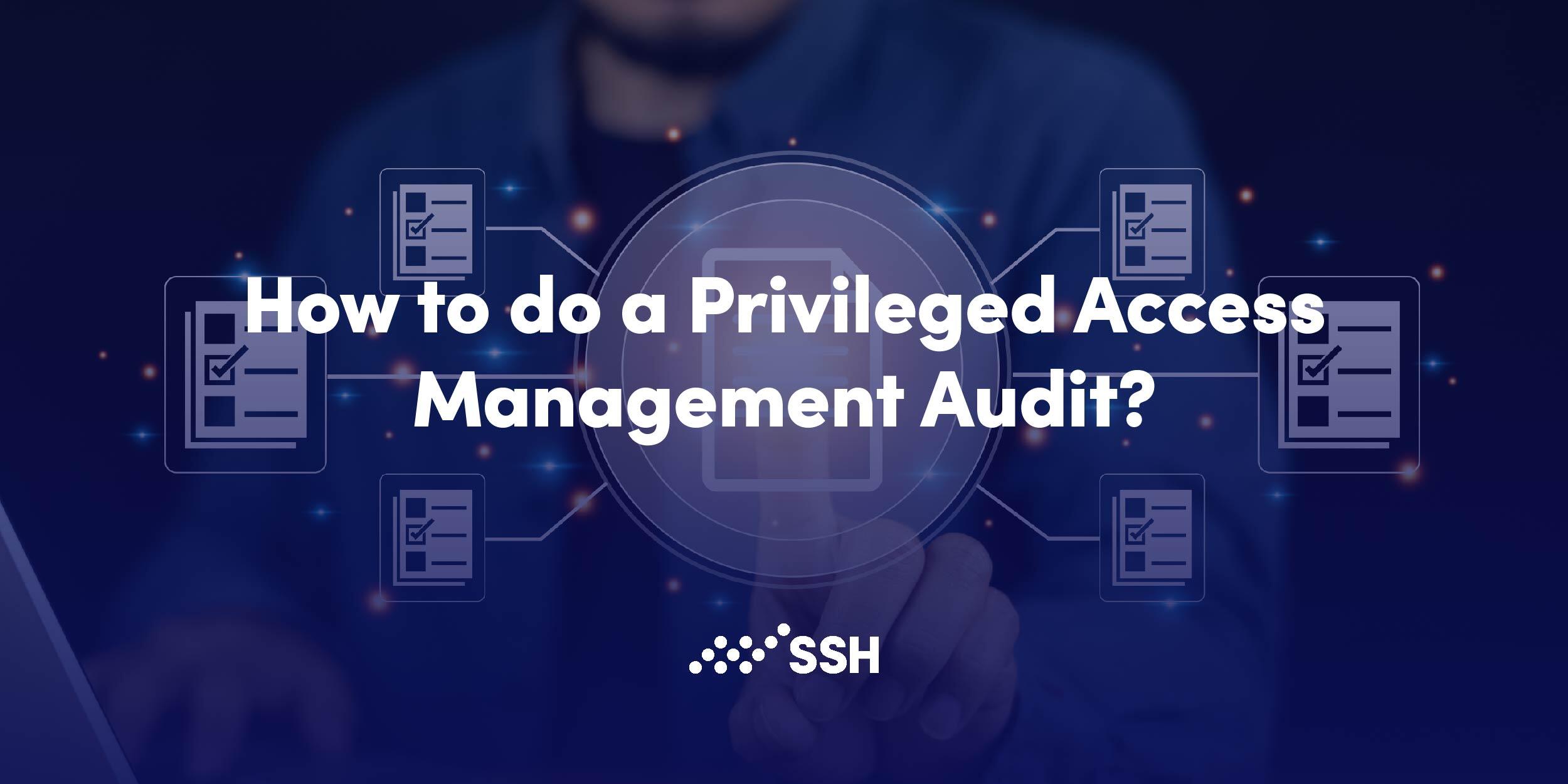 How To Do A Privileged Access Management Audit
