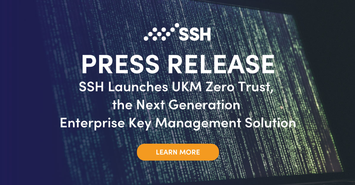 SSH Launches UKM Zero Trust Next Gen Enterprise Key Management Solution