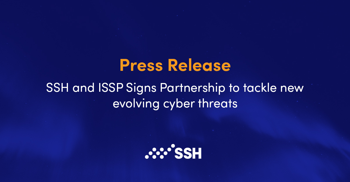 SSH and ISSP Sign Partnership to tackle new evolving cyber threats