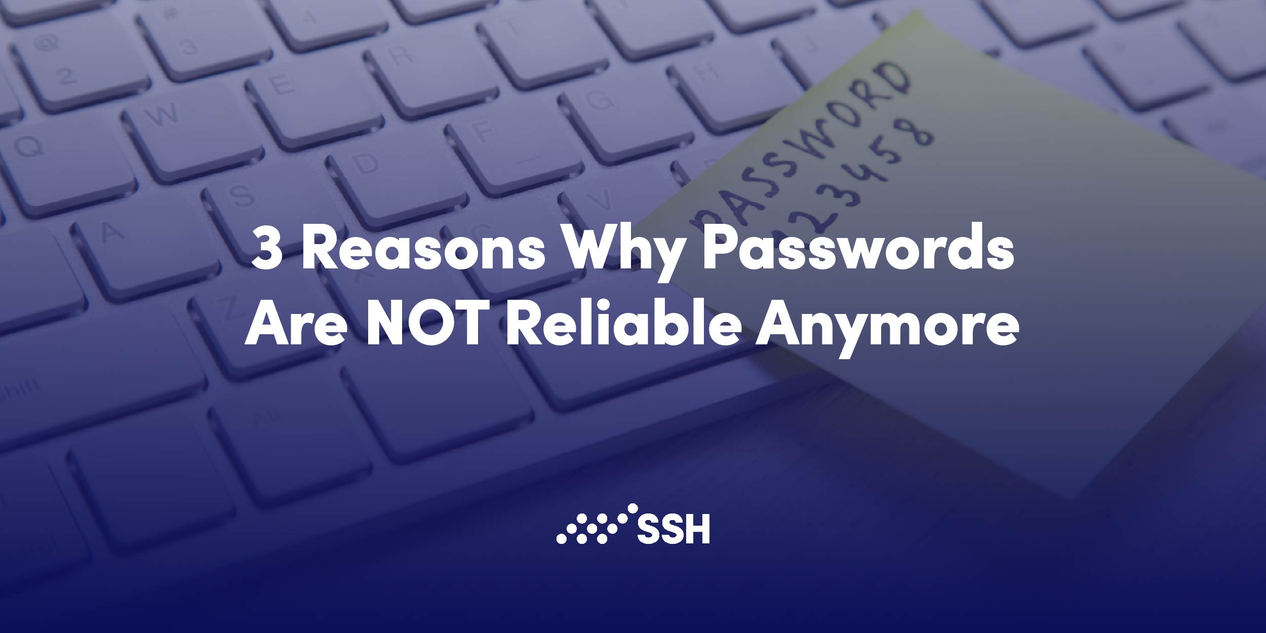 4 reasons why passwords are NOT reliable anymore | SSH
