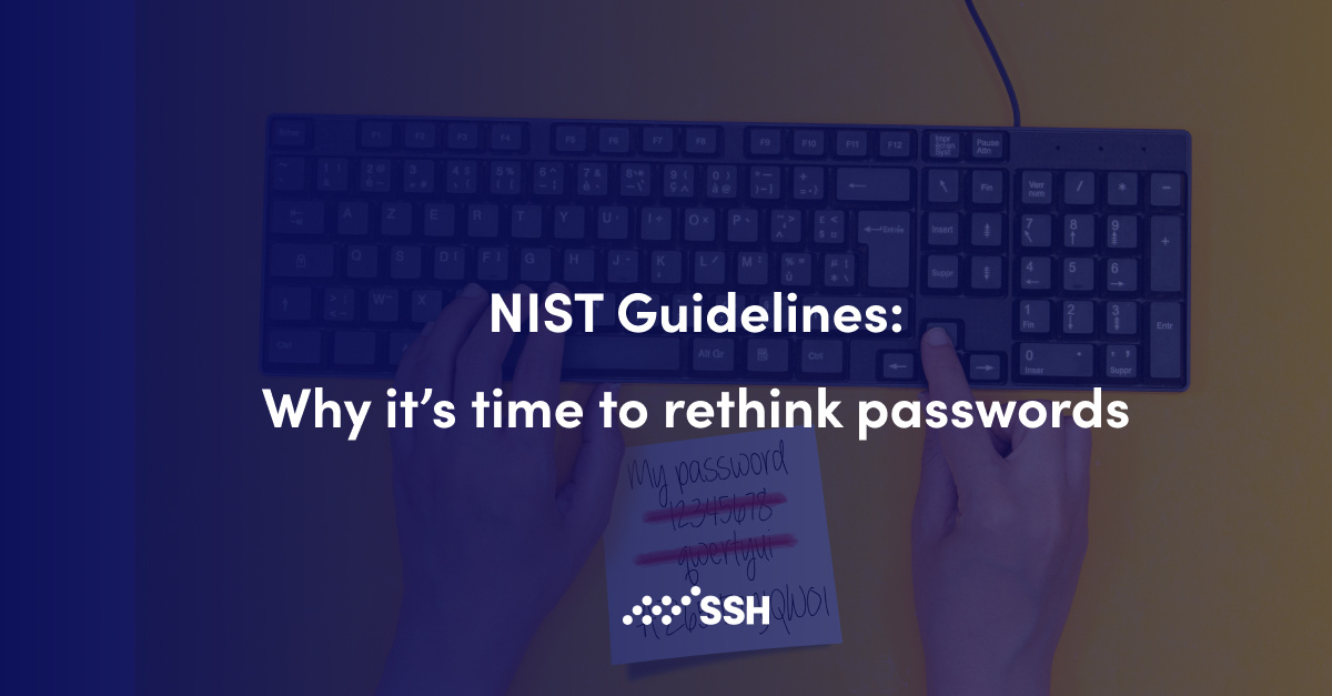 NIST Guidelines: Why it's time to rethink passwords | SSH