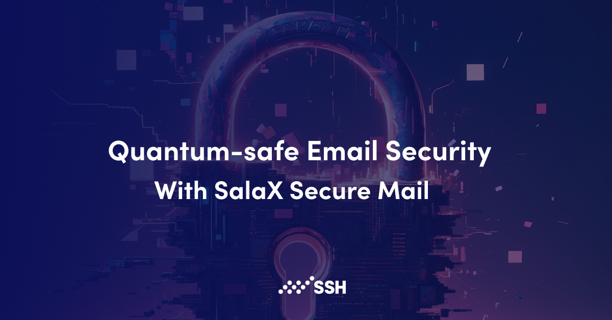 Quantum Safe Email Security With Salax Secure Mail Ssh