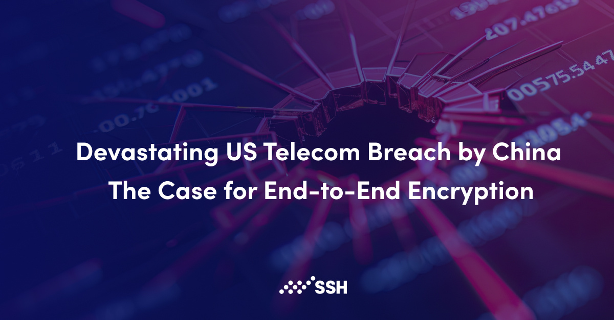 US Telecom Breach by China: The Case for End-to-End Encryption | SSH